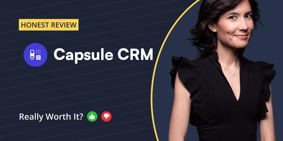 Capsule CRM Review 2025: Features, Pricing & More
