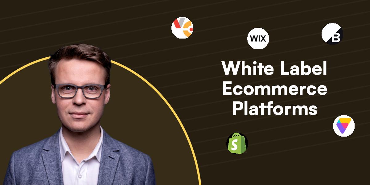 5 Best White Label Ecommerce Platforms in 2025